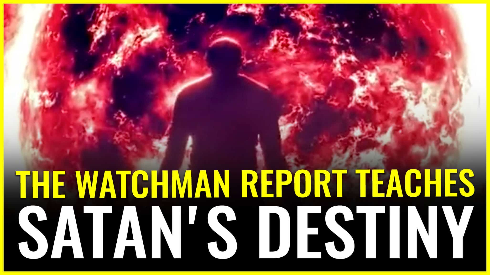 The Watchman Report teaches SATAN'S DESTINY - Being Justified