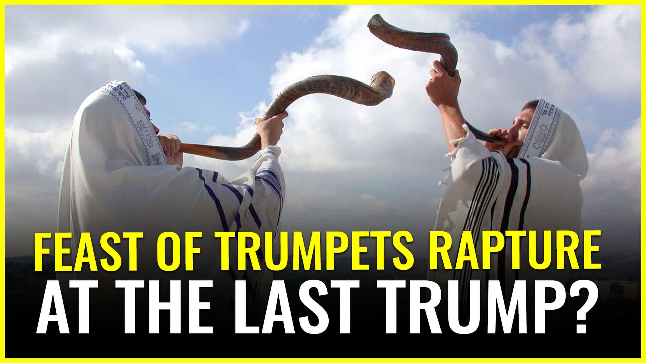 FEAST OF TRUMPETS RAPTURE at the last trump? Rosh HaShanah 2023 - Being ...