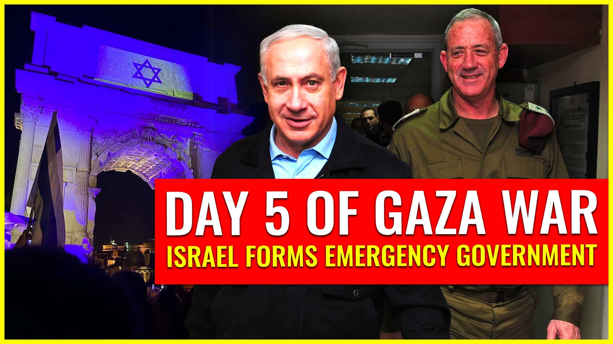 DAY 5 OF GAZA WAR: ISRAEL FORMS EMERGENCY GOVERNMENT - Being Justified