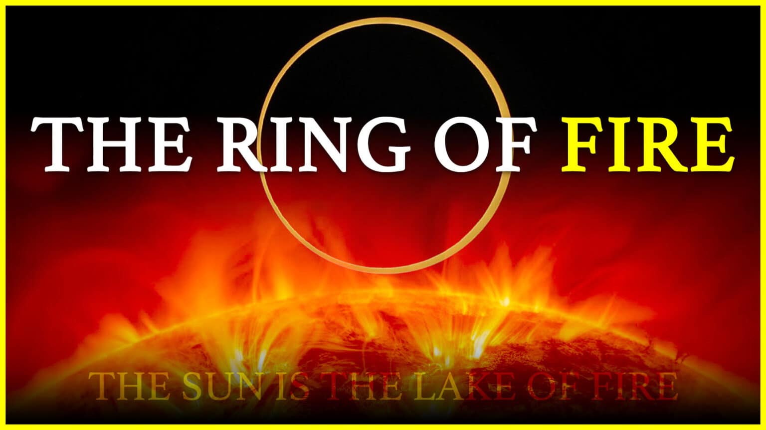 THE RING OF FIRE: THE SUN IS THE LAKE OF FIRE - Being Justified