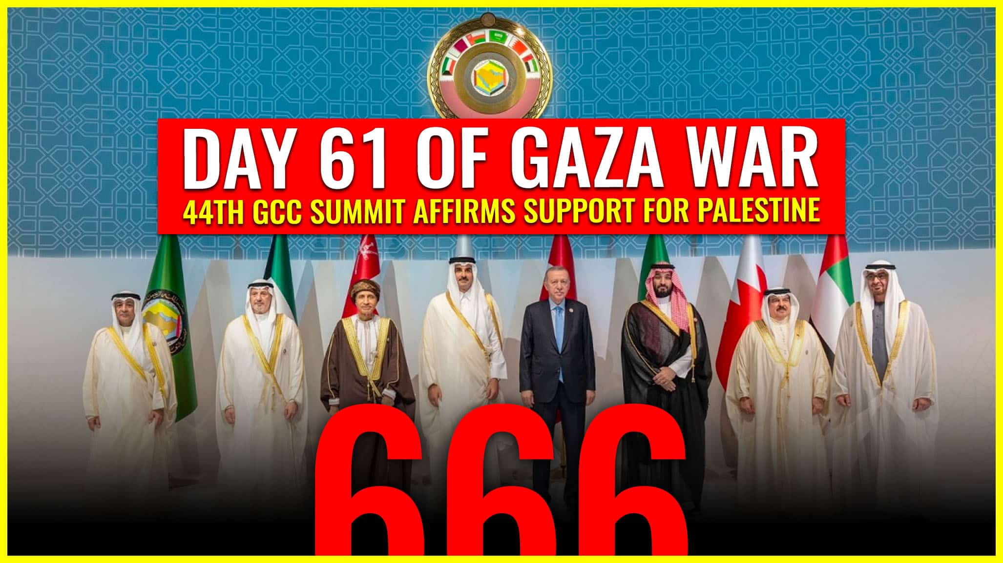 DAY 61 OF GAZA WAR: 44TH GCC SUMMIT AFFIRMS SUPPORT FOR PALESTINE ...