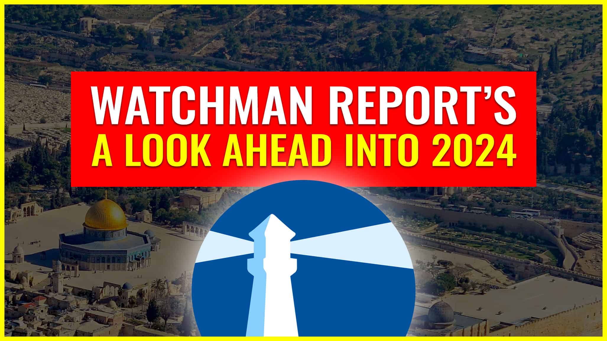 WATCHMAN REPORT'S A LOOK AHEAD INTO 2024 - Being Justified