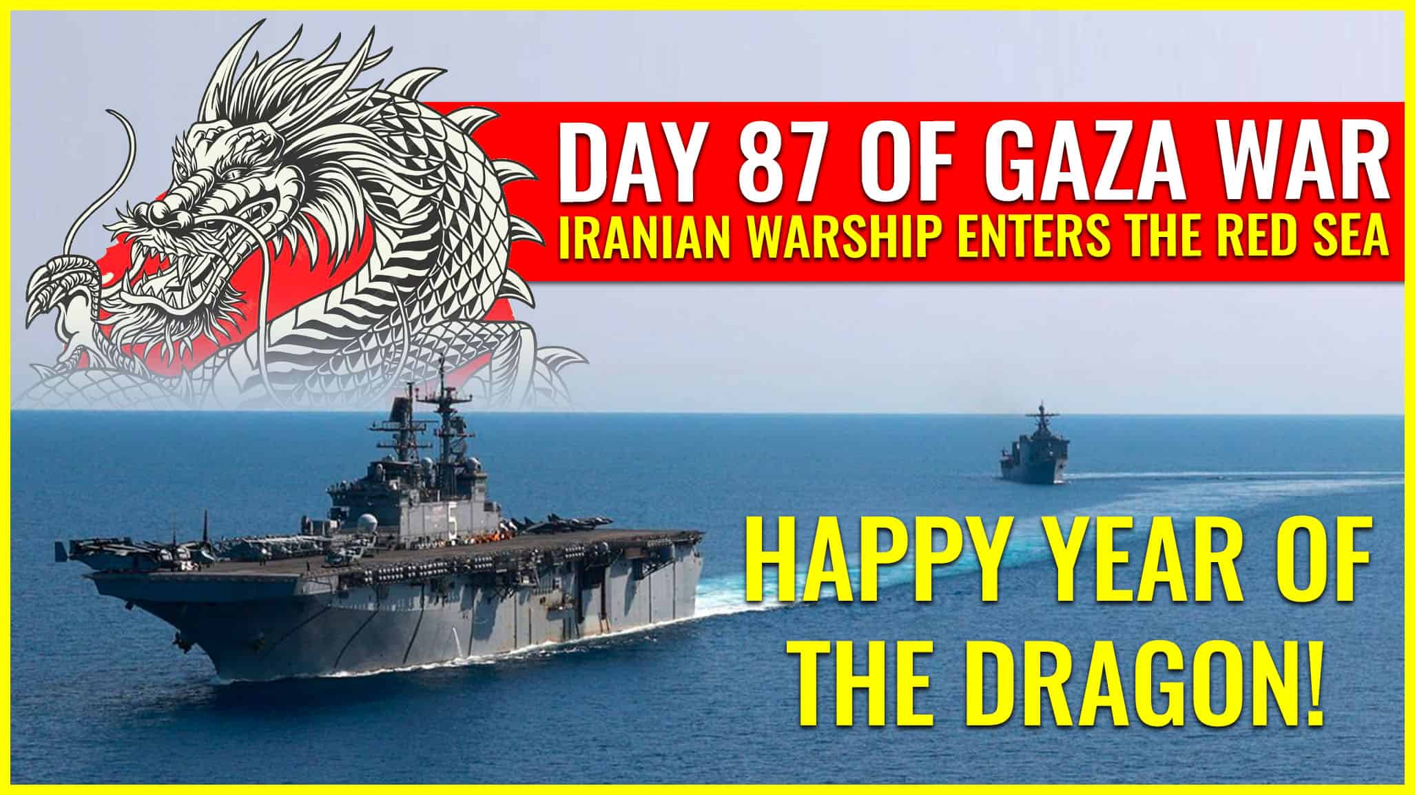 DAY 87 OF GAZA WAR: IRANIAN WARSHIP ENTERS THE RED SEA - Being Justified
