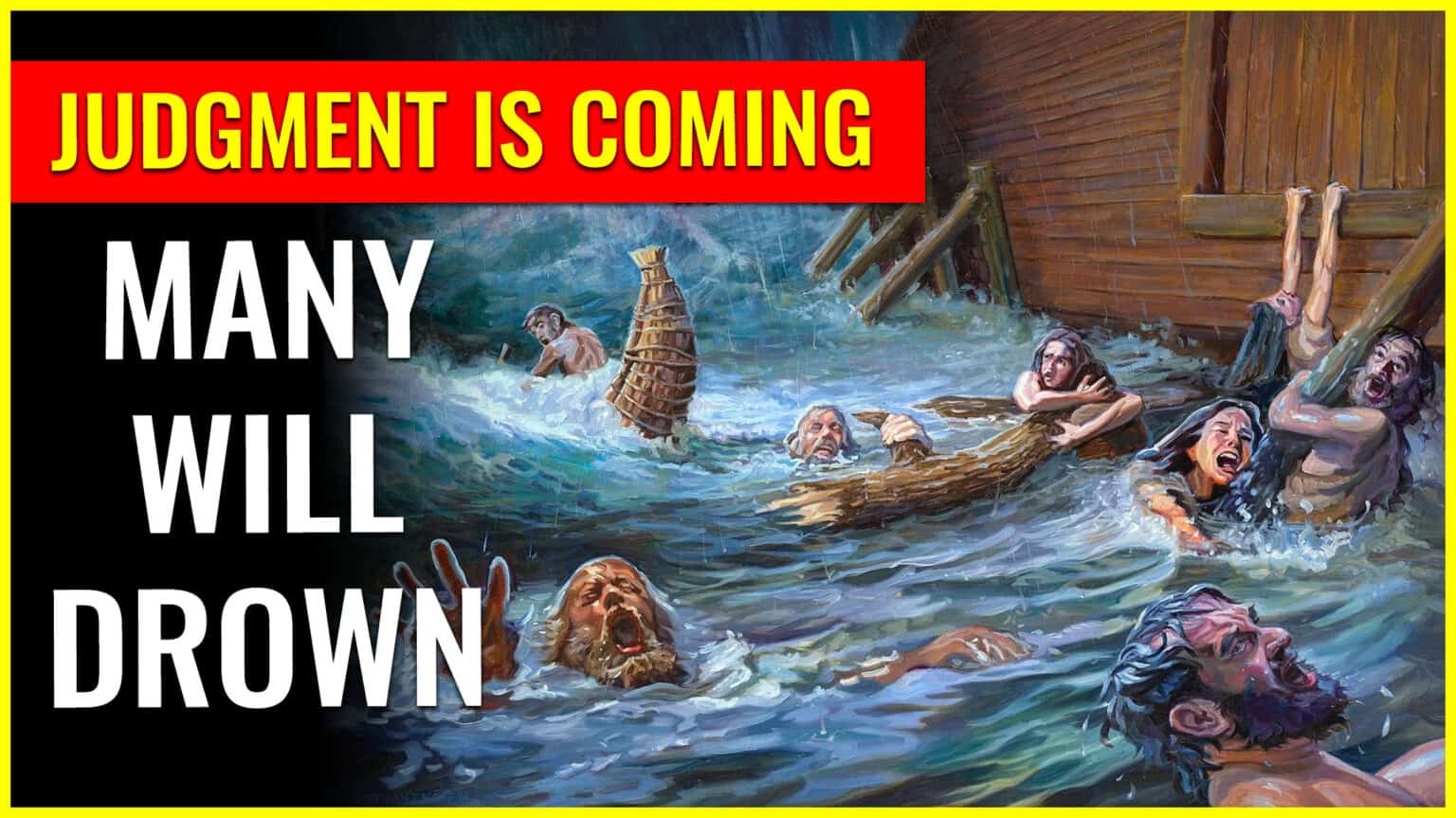 JUDGEMENT IS COMING: MANY WILL DROWN WITH THE SUDDEN DESTRUCTION ...