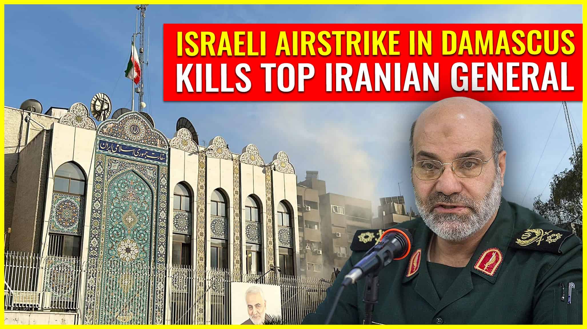 Israeli airstrike in Damascus kills top Iranian general - Being Justified