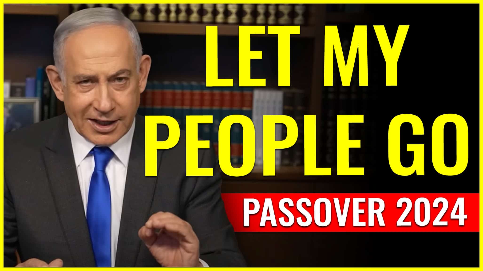 'LET MY PEOPLE GO' says King Bibi as we head into Passover 2024 - Being Justified