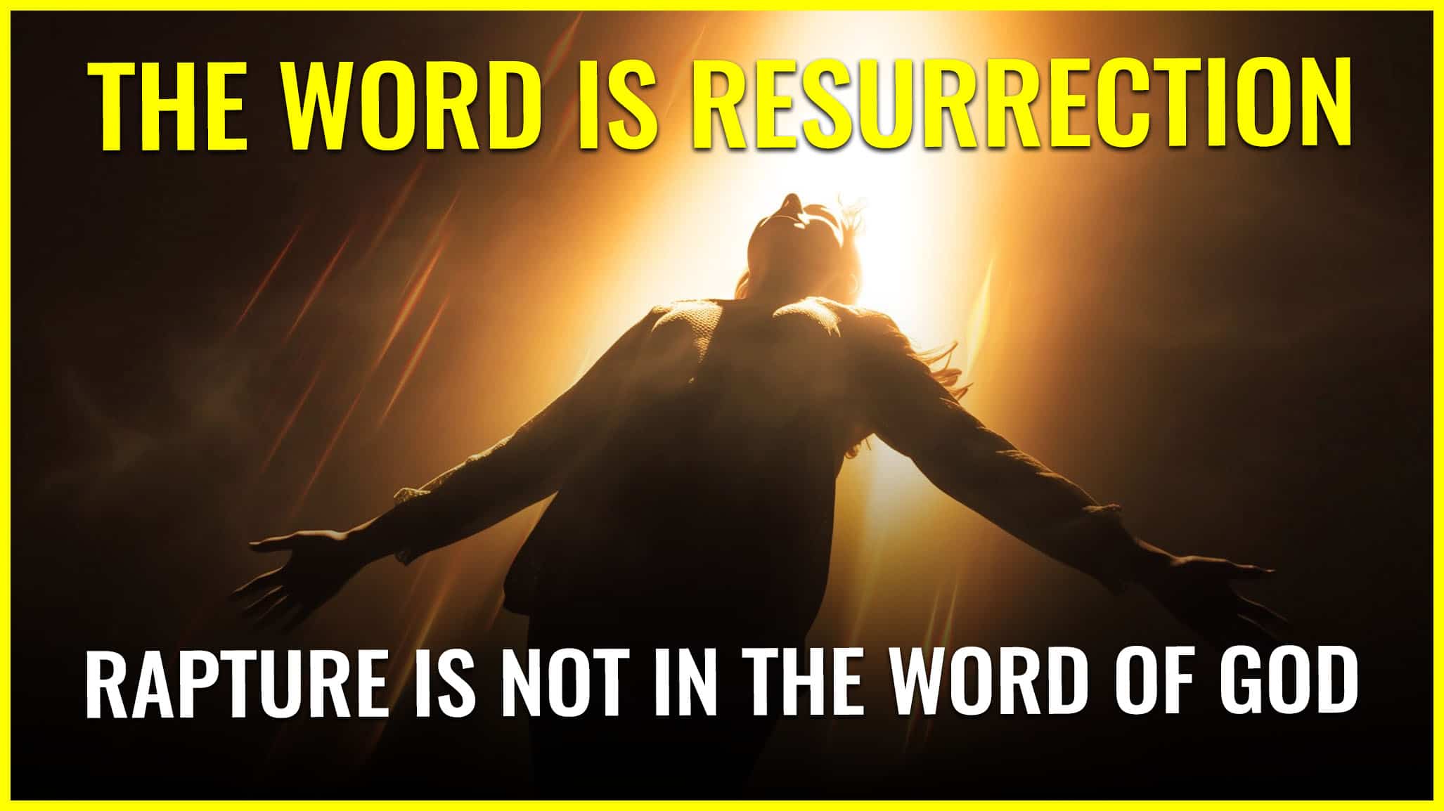 RAPTURE SPECIAL: THE WORD IS RESURRECTION - Being Justified